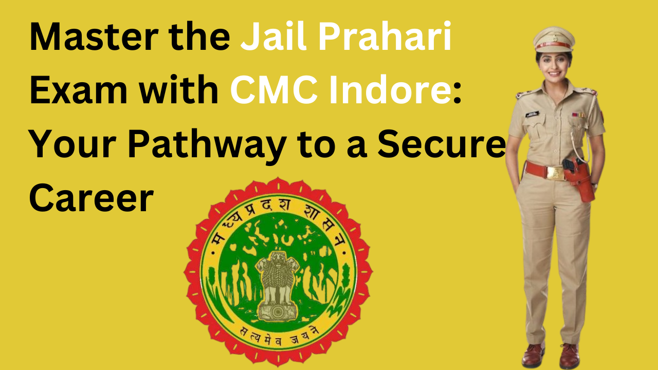 Master the Jail Prahari Exam with CMC Indore