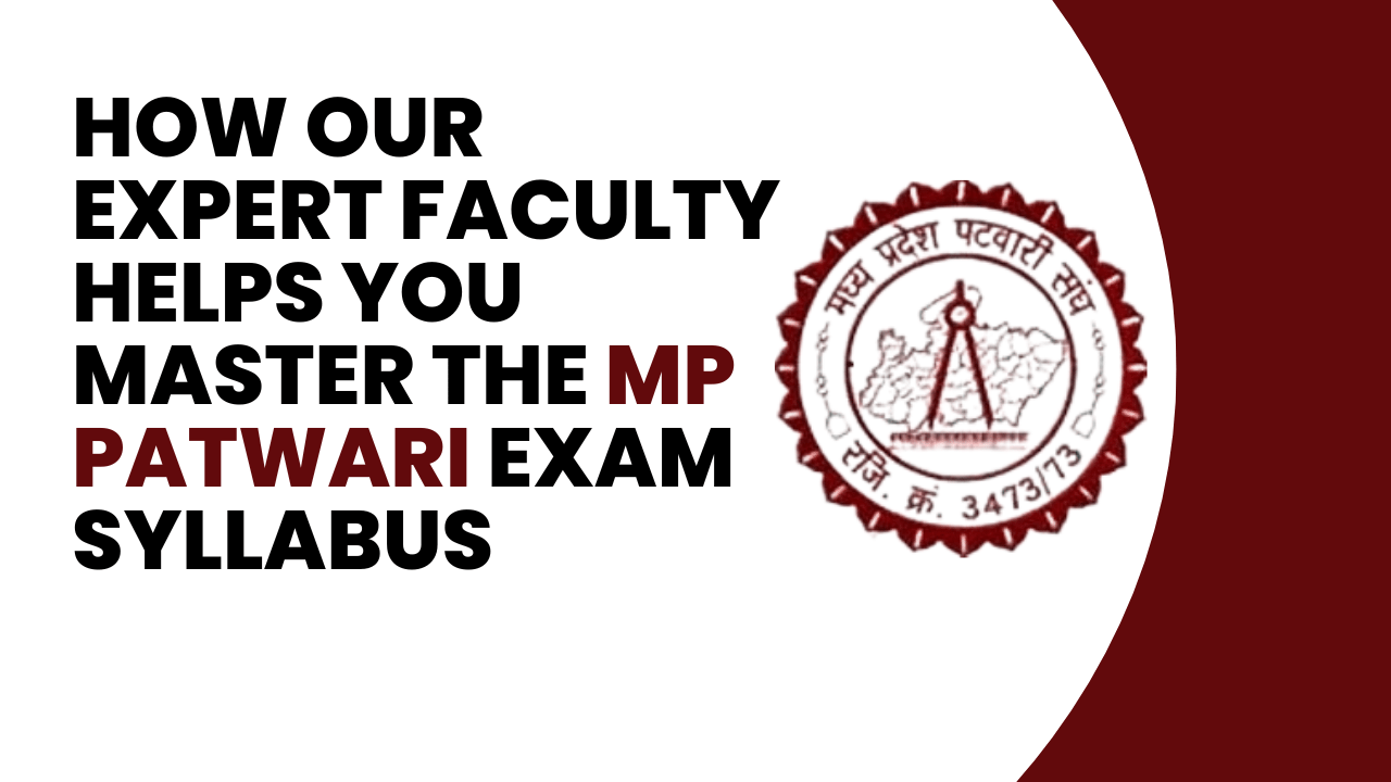 How Our Expert Faculty Helps You Master the MP Patwari Exam Syllabus